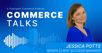 Commerce Talks EP16: Jessica Potts - Teamwork Commerce