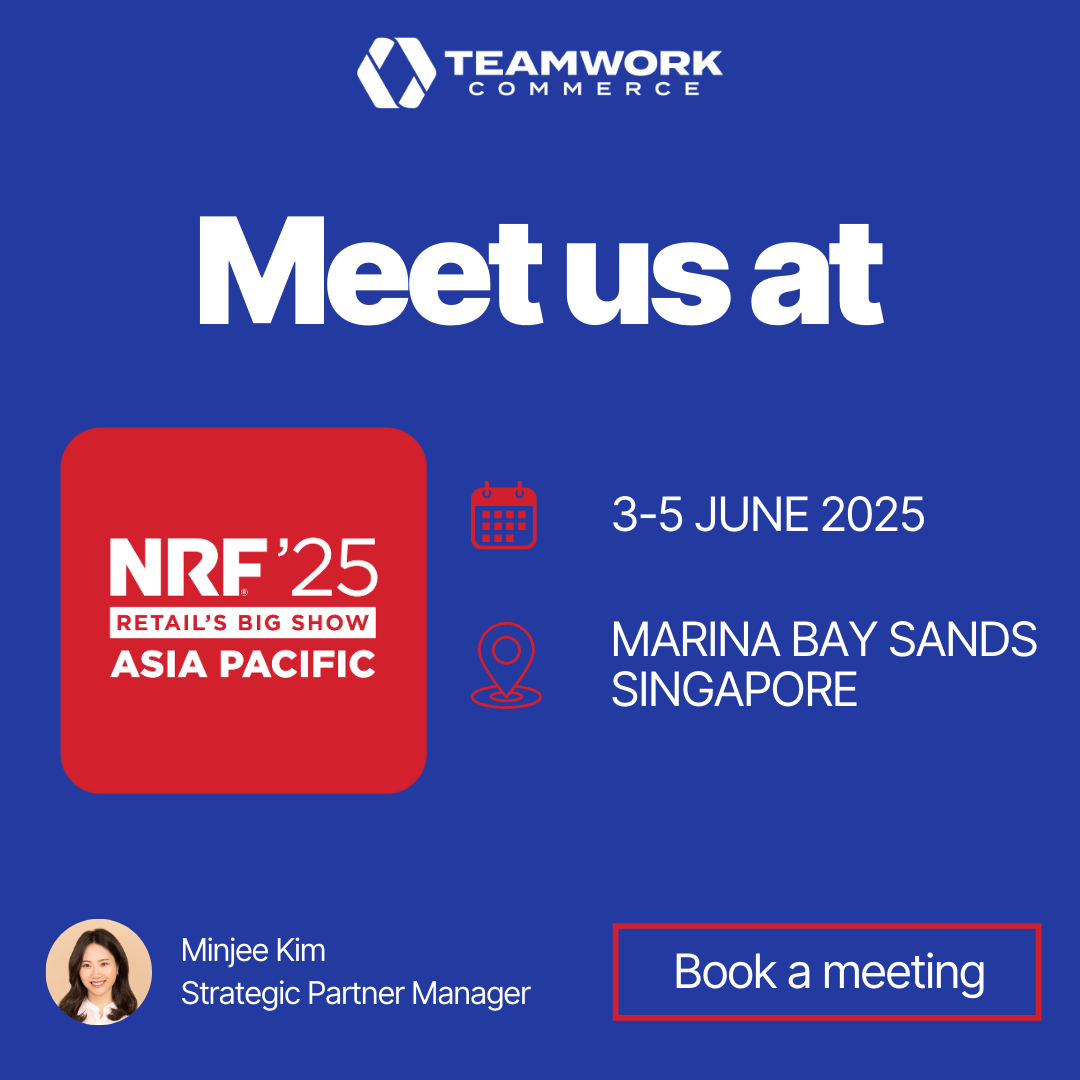 Let's meet at NRF Singapore 2025! | Teamwork Commerce