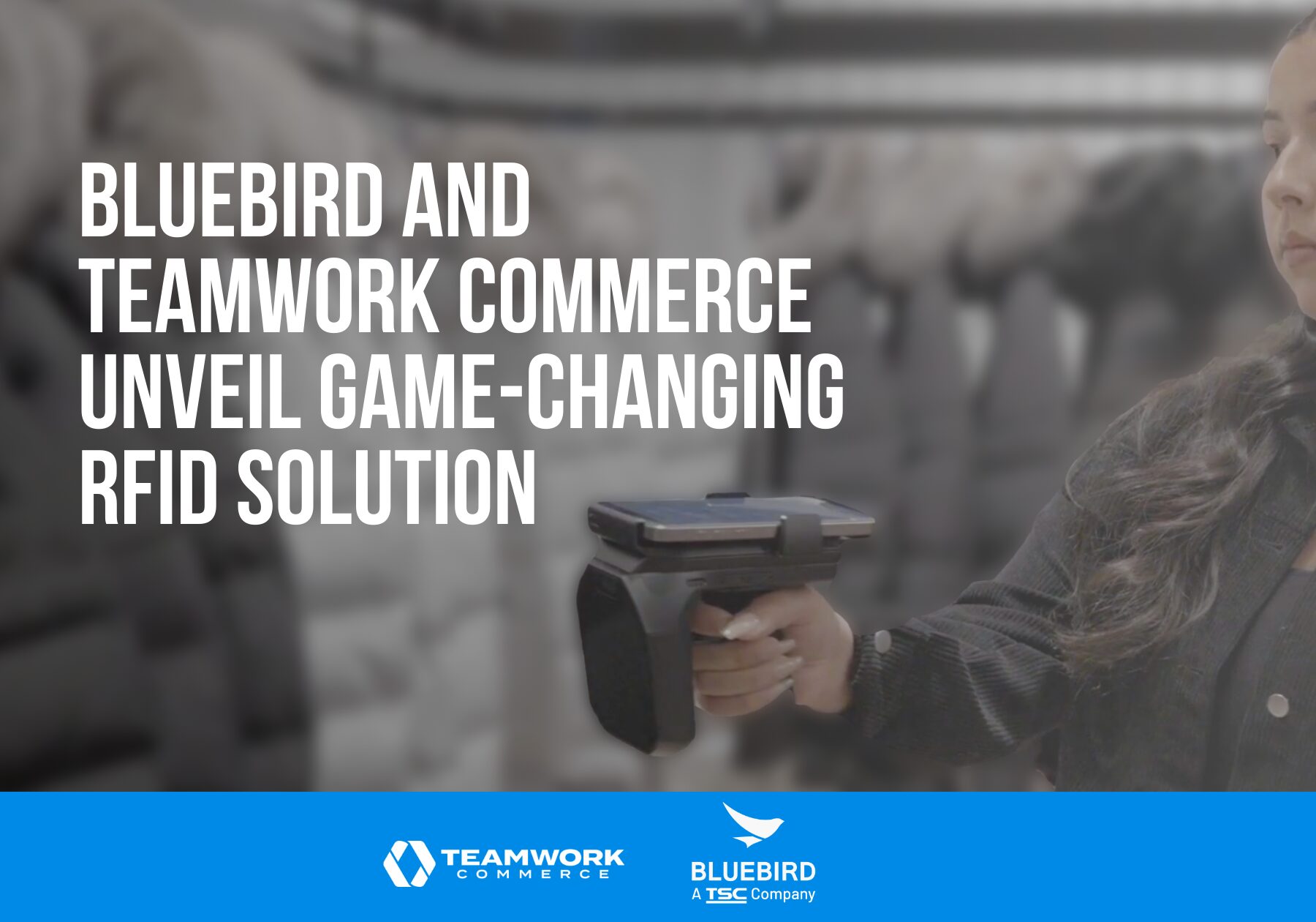 Bluebird and Teamwork Commerce Unveil Game-Changing RFID Solution